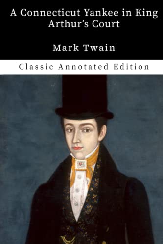 A Connecticut Yankee in King Arthur's Court (Annotated) by Mark Twain ...