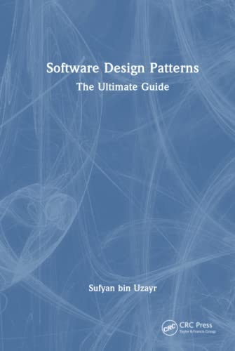 Software Design Patterns (The Ultimate Guide) by Sufyan bin Uzayr ...