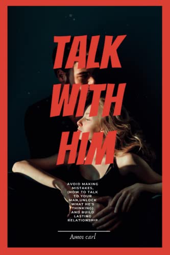 TALK WITH HIM: AVOID MAKING MISTAKES, ( HOW TO TALK TO YOUR MAN,UNLOCK ...