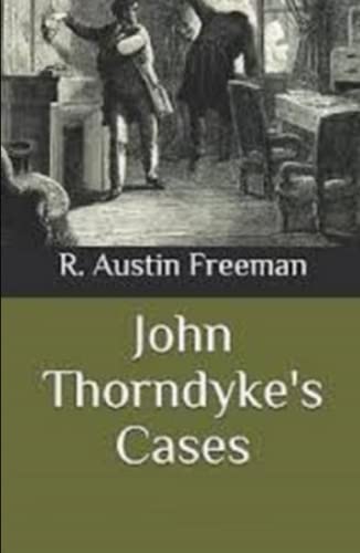 John Thorndyke's Cases Illustrated by R. Austin Freeman | Goodreads