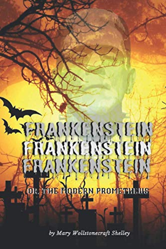 Frankenstein or, The Modern Prometheus by Mary Wollstonecraft Shelley ...