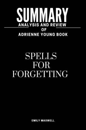 Summary of spells for forgetting: A novel by Adrienne young by Emily ...