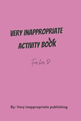 VERY INAPPROPRIATE ACTIVITY BOOK FOR HER: 40 pages adults activity book ...