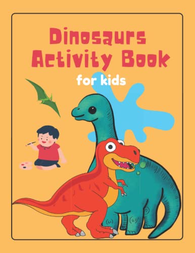Dinosaurs Activity Book For Kids Ages 1 To 10: All In One: Coloring ...