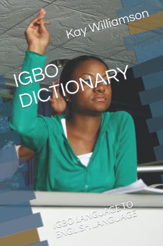IGBO DICTIONARY: IGBO LANGUAGE TO ENGLISH LANGUAGE by Kay Williamson ...