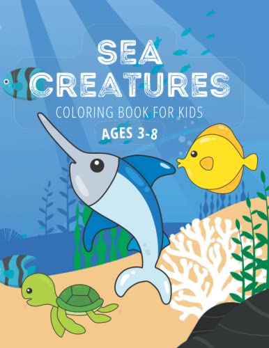 Sea Creatures Coloring Book for Kids Ages 3-8: Big Ocean Life Coloring ...