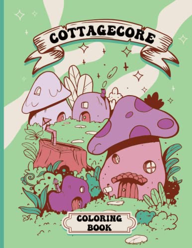Cottagecore Coloring Book: Cottagecore Coloring Book For Adults ...