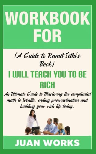 Workbook For I Will Teach You To Be Rich (A Guide to Ramit Sethi's Book ...