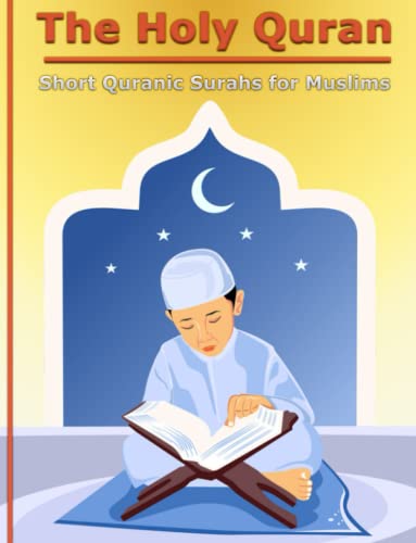 The Holy Quran: Short Quranic Surahs for Muslims: Islamic Book for ...