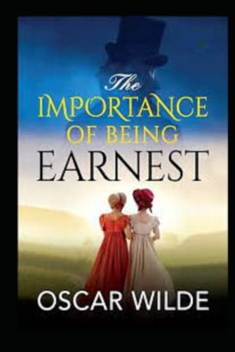 The Importance of Being Earnest by Oscar Wilde illustrated edition by ...