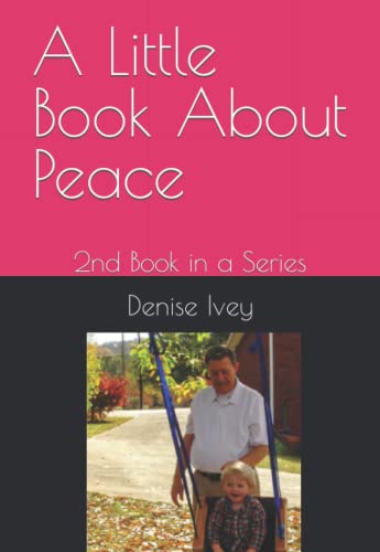A Little Book About Peace: 2nd Book in a Series by Denise Ivey | Goodreads