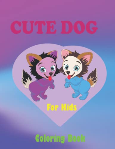 Cute Dogs Coloring Book for Kids: Fun with Coloring Cute Dogs and ...