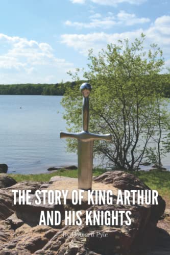 The Story of King Arthur (Annotated): Howard Pyle Epic Classic by ...