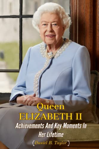 Queen ELIZABETH II Achievements And Key Moments In Her Lifetime ...