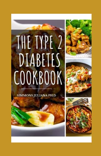 The Type 2 Diabetes Cookbook: 120+ Easy Diabetic-Friendly Recipes Ready ...