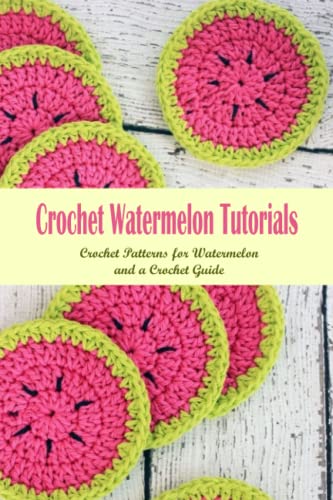 Crochet Watermelon Tutorials:Crochet Patterns for Watermelon and a ...