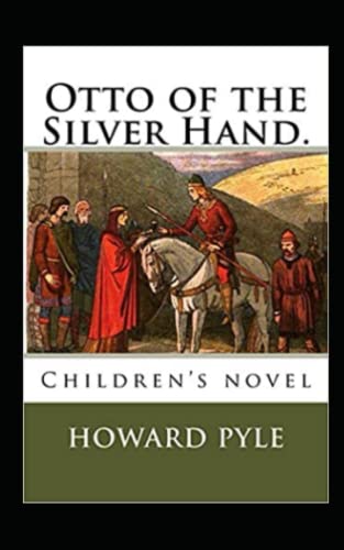 Otto of the Silver Hand Annotated by Howard Pyle | Goodreads