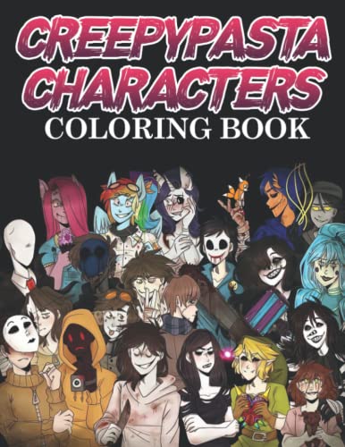 Creepypasta Characters Coloring Book: Creepy Characters Coloring Pages ...