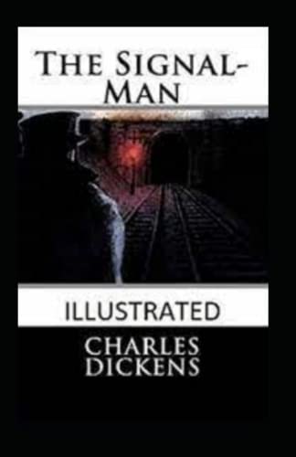 The Signal-Man Illustrated by Charles Dickens | Goodreads