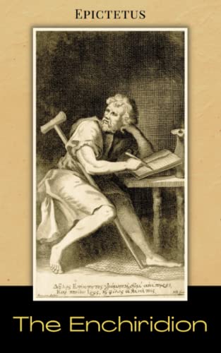 The Enchiridion: The c.125 CE Literary Stoic Philosophy Manual to ...
