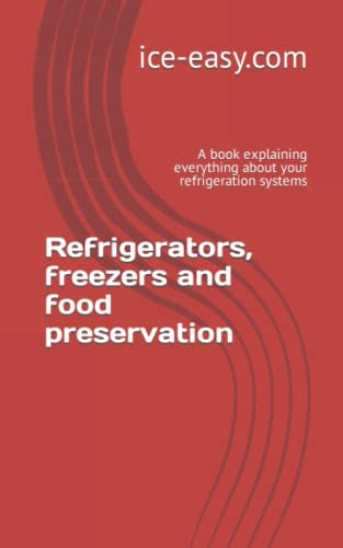 Refrigerators, freezers and food preservation: A book explaining ...