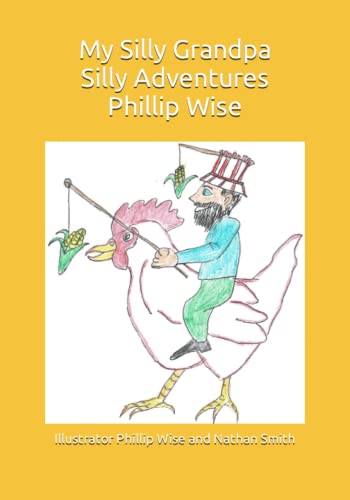 My Silly Grandpa: Silly Adventures by Phillip Wise | Goodreads