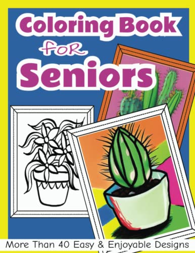 COLORING BOOK FOR SENIORS: OVER 40 DESIGNS FOR EASY AND ENJOYABLE ...
