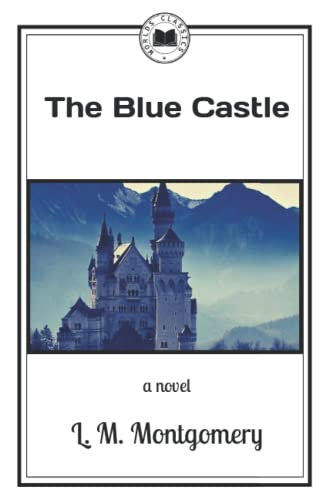 The Blue Castle: a novel by L.M. Montgomery | Goodreads