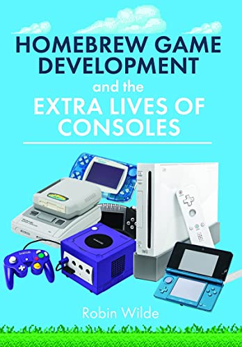 Homebrew Game Development and The Extra Lives of Consoles by Robin ...