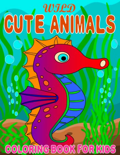 Wild Cute Animals: Animal coloring books for kids ages 4-8 by John Kim ...