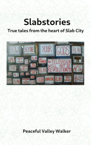 Slabstories: True tales from the heart of Slab City by Peaceful Valley ...