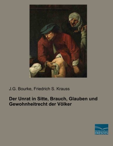 Der Unrat in Sitte, Brauch, Glauben und Gewohnheitrecht der Voelker by ...