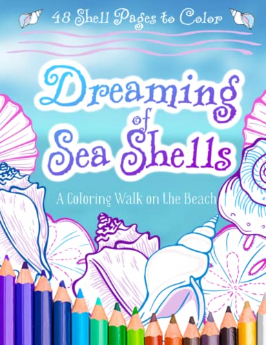 Dreaming of Sea Shells: A Coloring Book for Shell Collectors ...