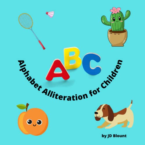 Alphabet Alliteration for Children by JD Blount | Goodreads
