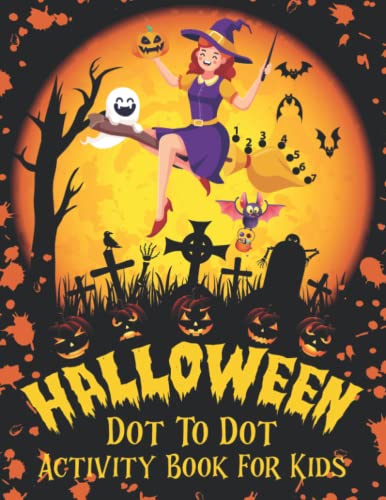 Halloween Dot To Dot Activity Book For Kids: Halloween Connect The Dots ...
