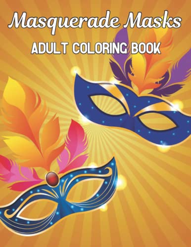 Masquerade Masks Adult Coloring Book: Coloring Book For Adults ...