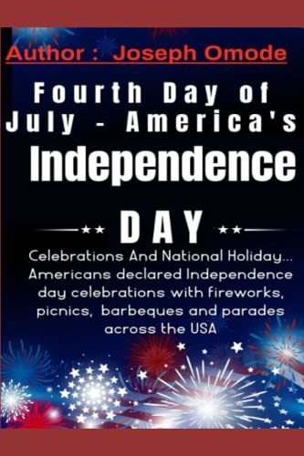 Fourth Day Of July - America's Independence Day Celebrations And ...