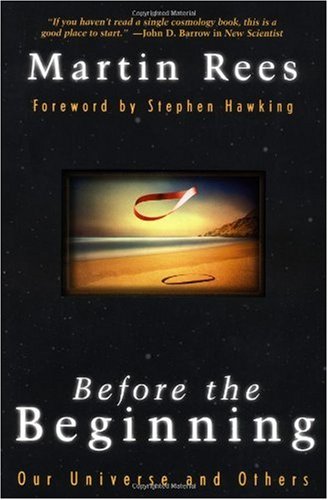 Before The Beginning: Our Universe And Others by Martin J. Rees | Goodreads