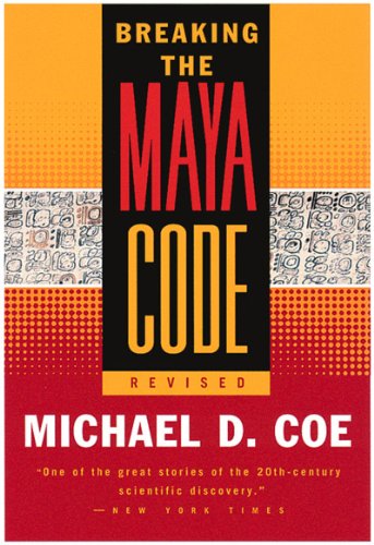 Breaking the Maya Code (Revised Edition) by Michael D. Coe | Goodreads
