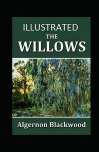 The Willows Illustrated by Algernon Blackwood | Goodreads