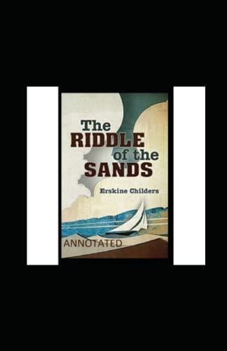 The Riddle of the Sands: (ANNOTATED) by Erskine Childers | Goodreads