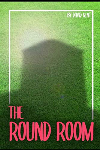 The Round Room by David Kent | Goodreads
