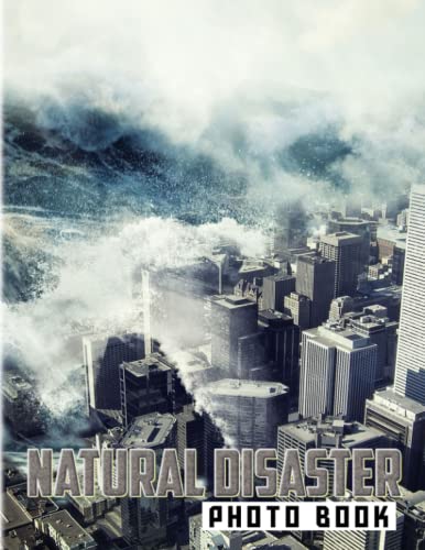 Natural Disaster Photography Book: Picture Book About Extreme Weather ...