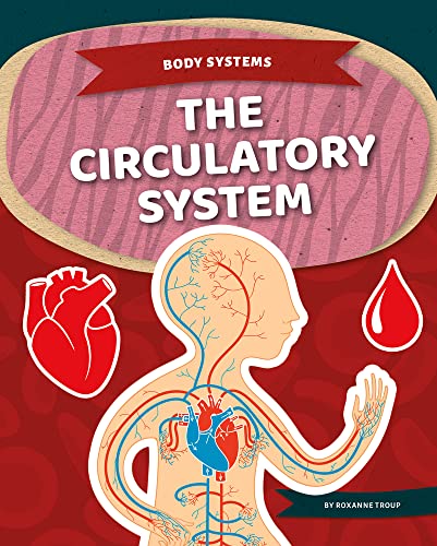 Circulatory System (Body Systems) by Roxanne Troup | Goodreads