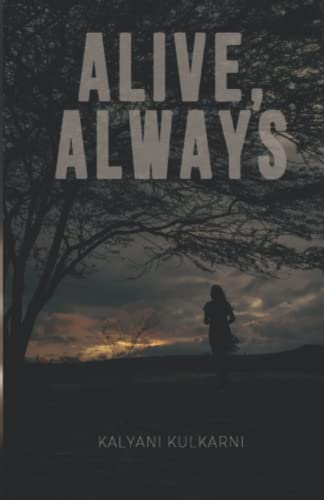 Alive, always by Kalyani Kulkarni | Goodreads