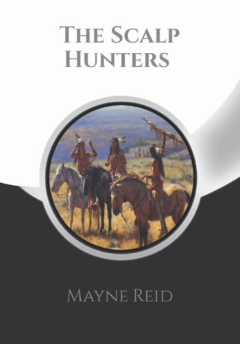 The Scalp Hunters + Note Pages by Thomas Mayne Reid | Goodreads