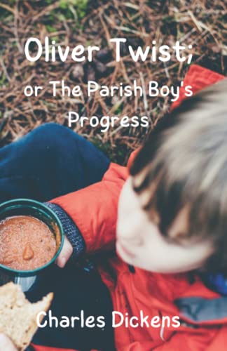 Oliver Twist; or The Parish Boy's Progress: A Social Novel about Crime and Murder by Charles ...