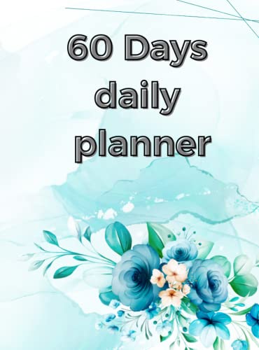 60 Days daily planner: First day to sixty day schedule the plan try ...