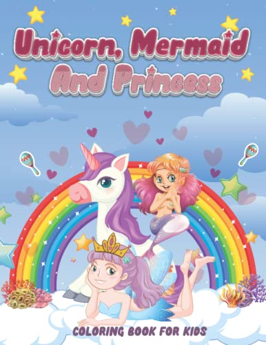 Unicorn, Mermaid And Princess Coloring Book For Kids Ages 4-8: 50 Cute ...