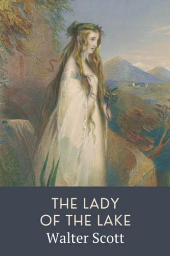 The Lady of the Lake: A Walter Scott Epic Poem about Love and Bitter ...